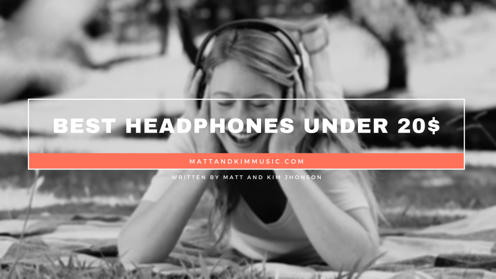 Best Headphones Under 20 - Matt and Kim Music